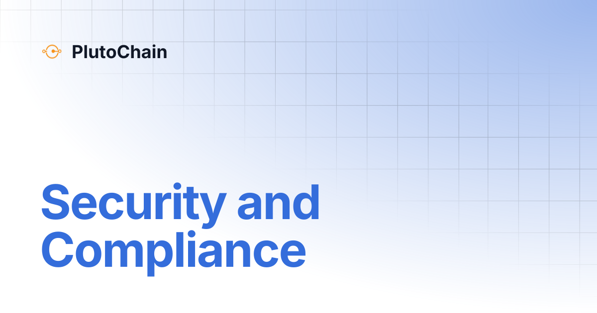 Security and Compliance | PlutoChain